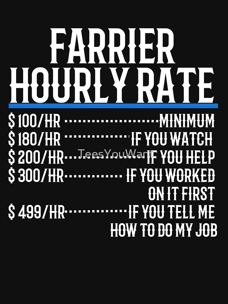 "Farrier Hourly Rate" T-shirt for Sale by TeesYouWant | Redbubble ...