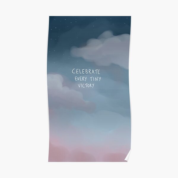 "Celebrate every tiny victory" Poster for Sale by Evabosma | Redbubble