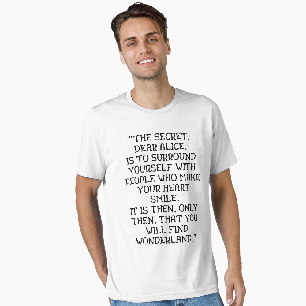 "The secret dear Alice is to surround yourself with people who make ...