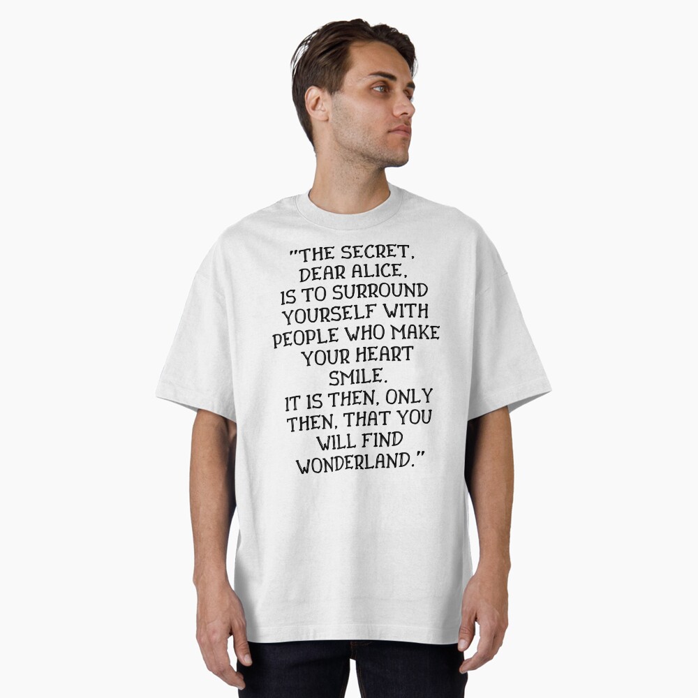 "The secret dear Alice is to surround yourself with people who make ...