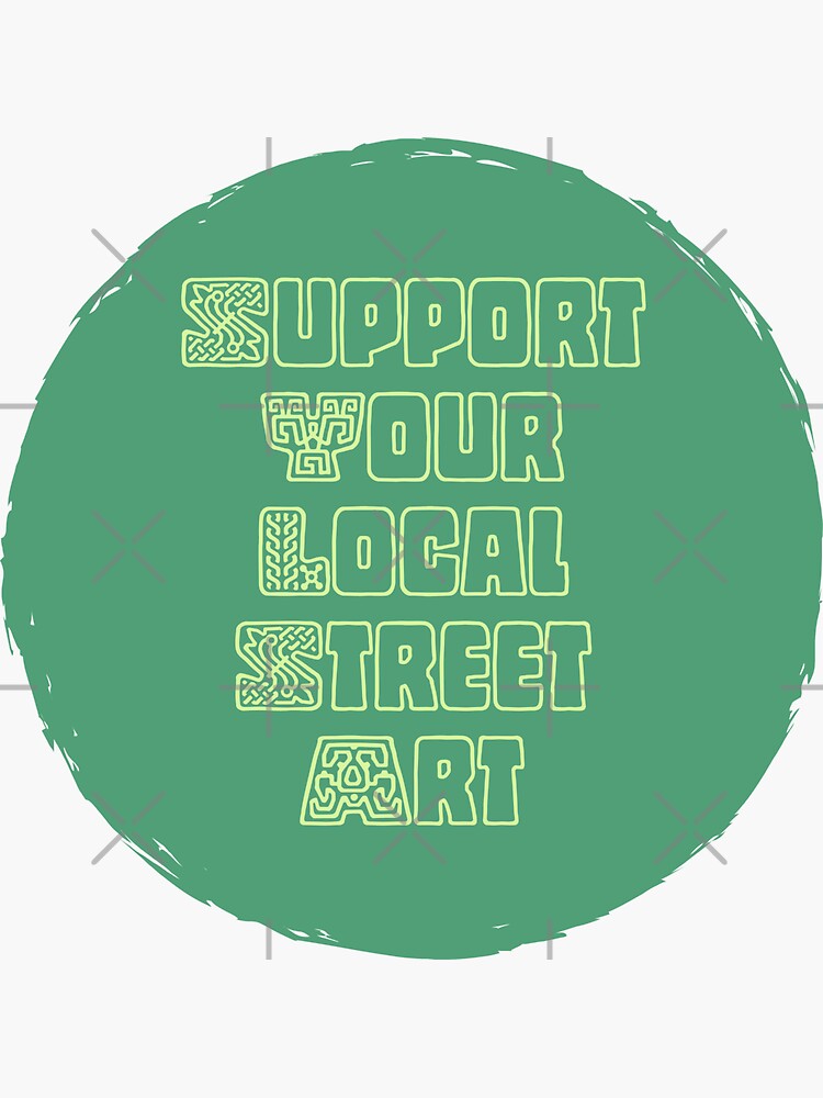 "Support your local street art" Sticker for Sale by AshStore | Redbubble