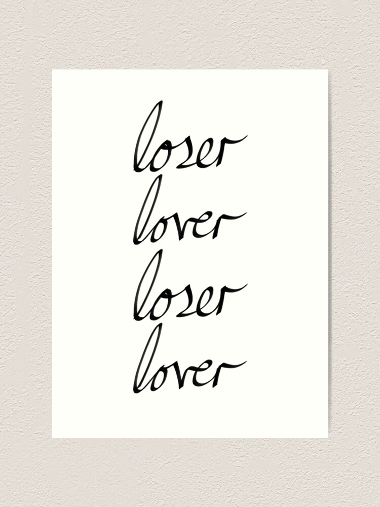 "Loser Lover Loser Lover" Art Print for Sale by Aaran225 | Redbubble