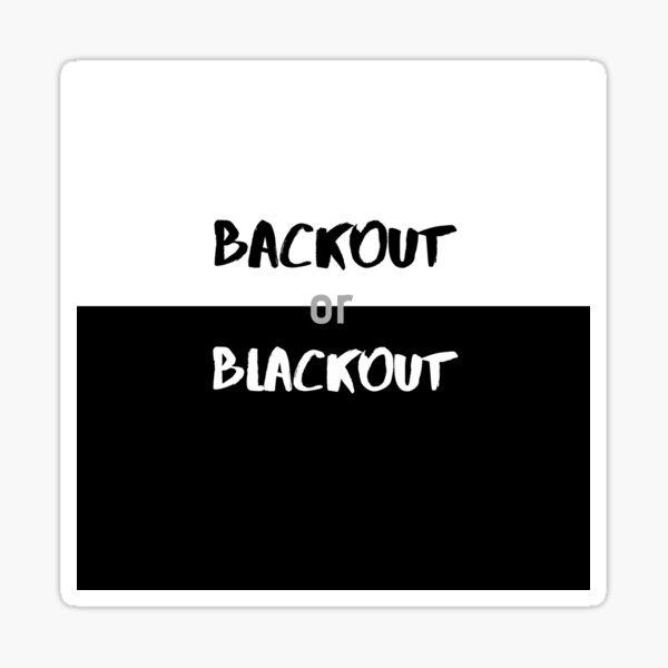 "Blackout or Backout" Sticker by HereVgo | Redbubble