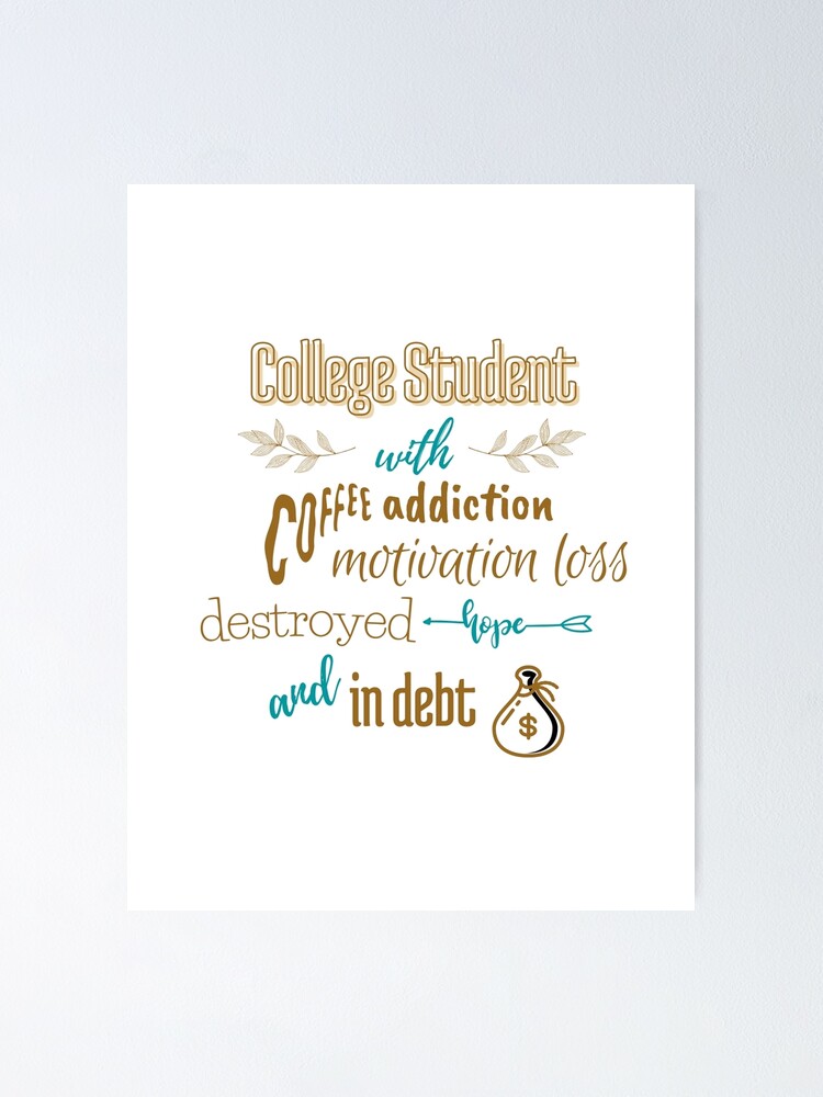 "Struggles of a college student (white background)" Poster for Sale by ...