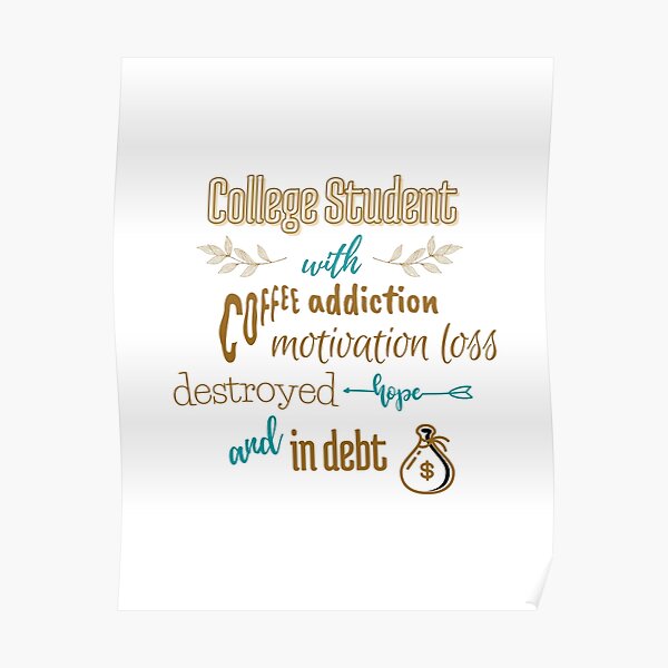 "Struggles of a college student (white background)" Poster for Sale by ...