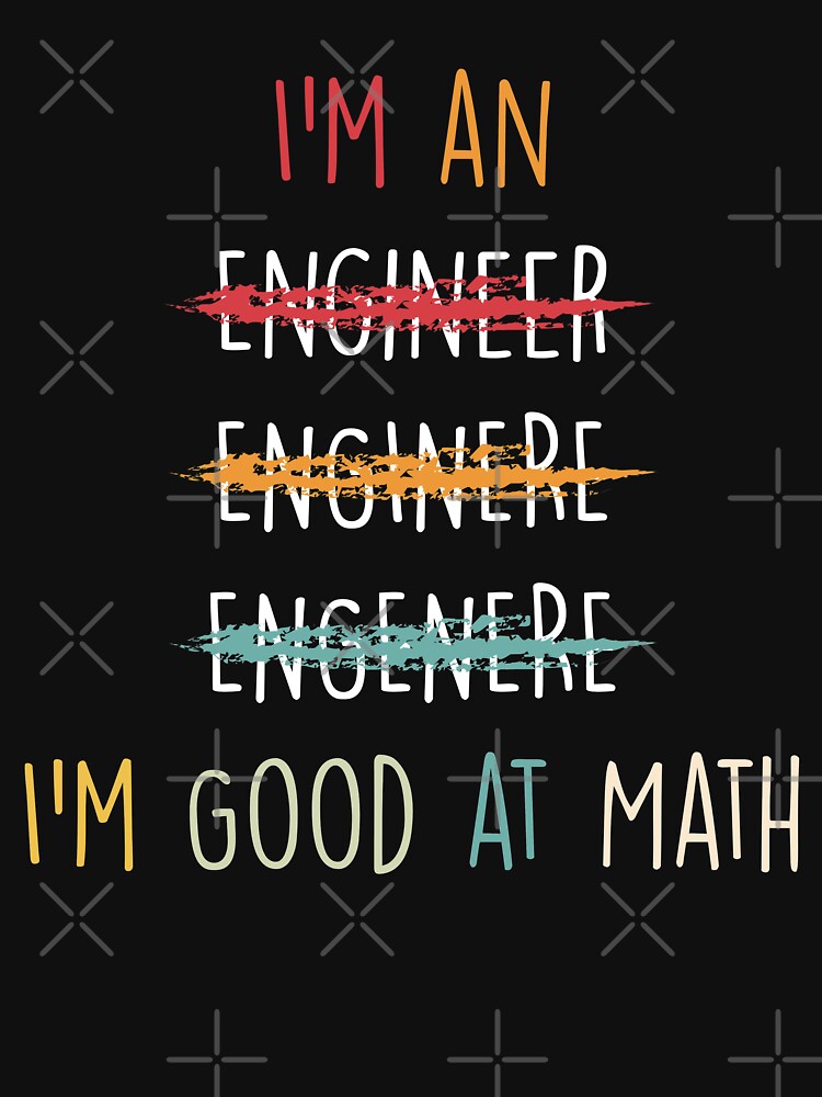 "Funny Engeneer I'm an Engineer I'm Good at Math " T-shirt for Sale by ...