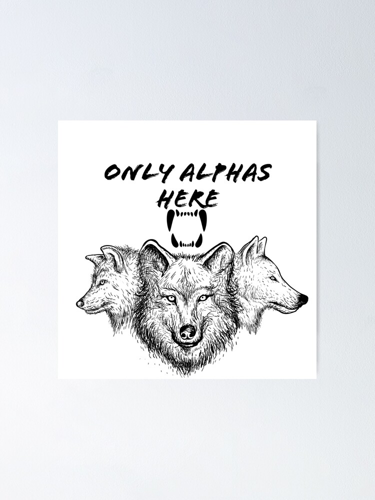 "Only Alphas Here (Black)" Poster for Sale by Thelolssoldier | Redbubble