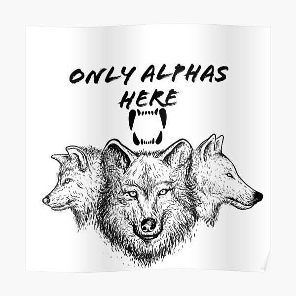 "Only Alphas Here (Black)" Poster for Sale by Thelolssoldier | Redbubble