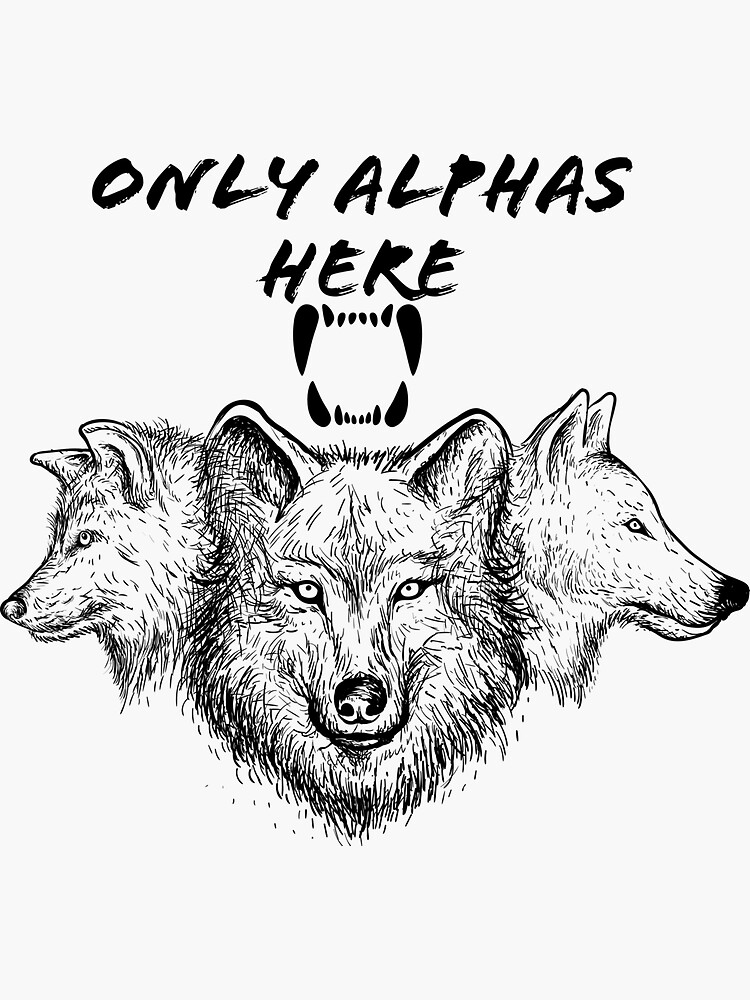 "Only Alphas Here (Black)" Sticker for Sale by Thelolssoldier | Redbubble