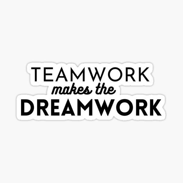 "Teamwork Makes The Dream Work " Sticker by thepxlshop | Redbubble