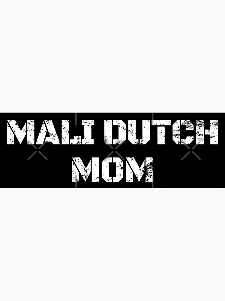 "Mali Dutch Mom Military Style - Mali-Dutch Mali-Dutchie" Sticker for ...