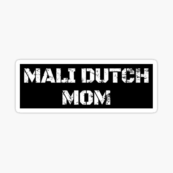 "Mali Dutch Mom Military Style - Mali-Dutch Mali-Dutchie" Sticker for ...