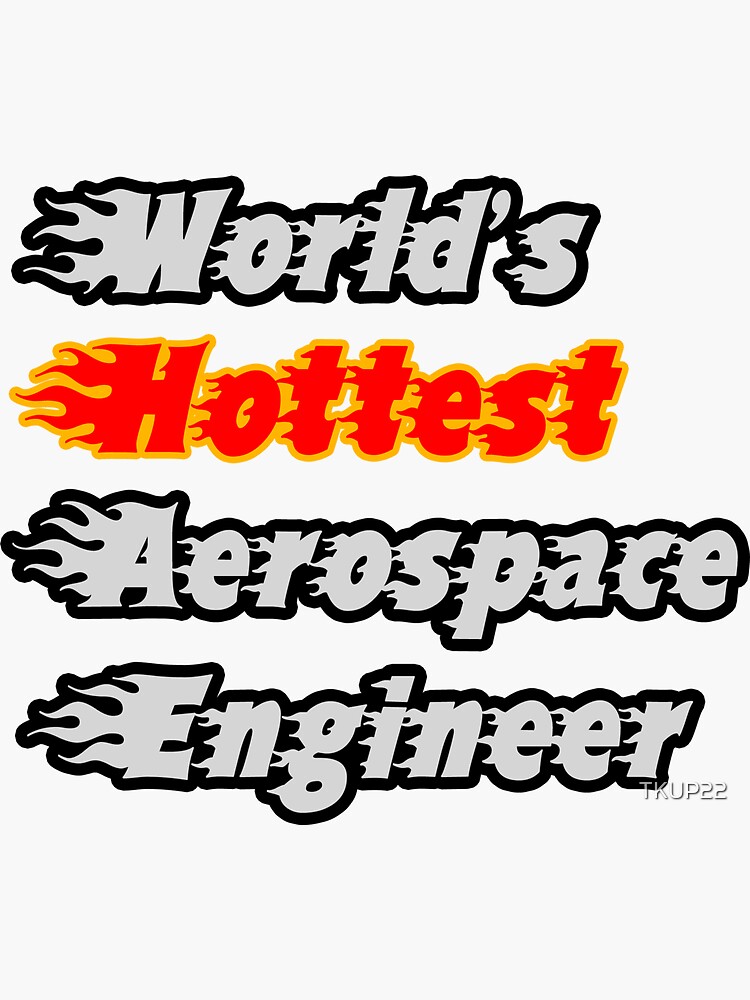 "World's Hottest Aerospace Engineer" Sticker for Sale by TKUP22 | Redbubble