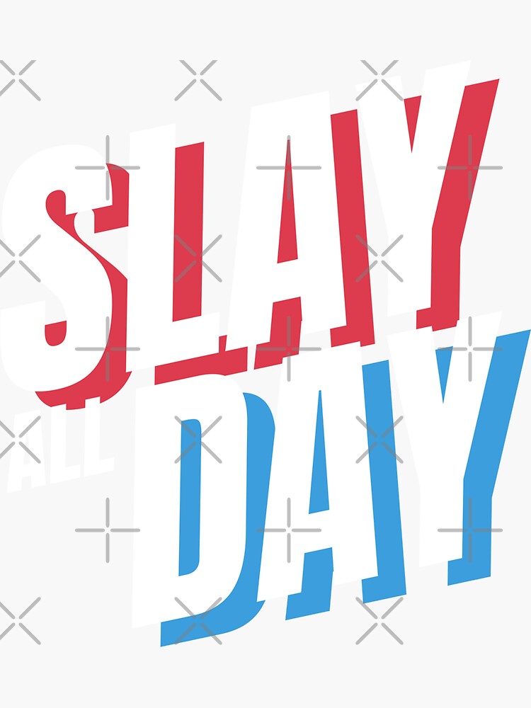 "Slay Everyday All Day " Sticker for Sale by RONZk | Redbubble