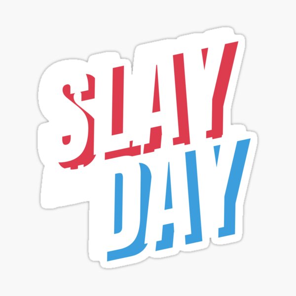 "Slay Everyday All Day " Sticker for Sale by RONZk | Redbubble