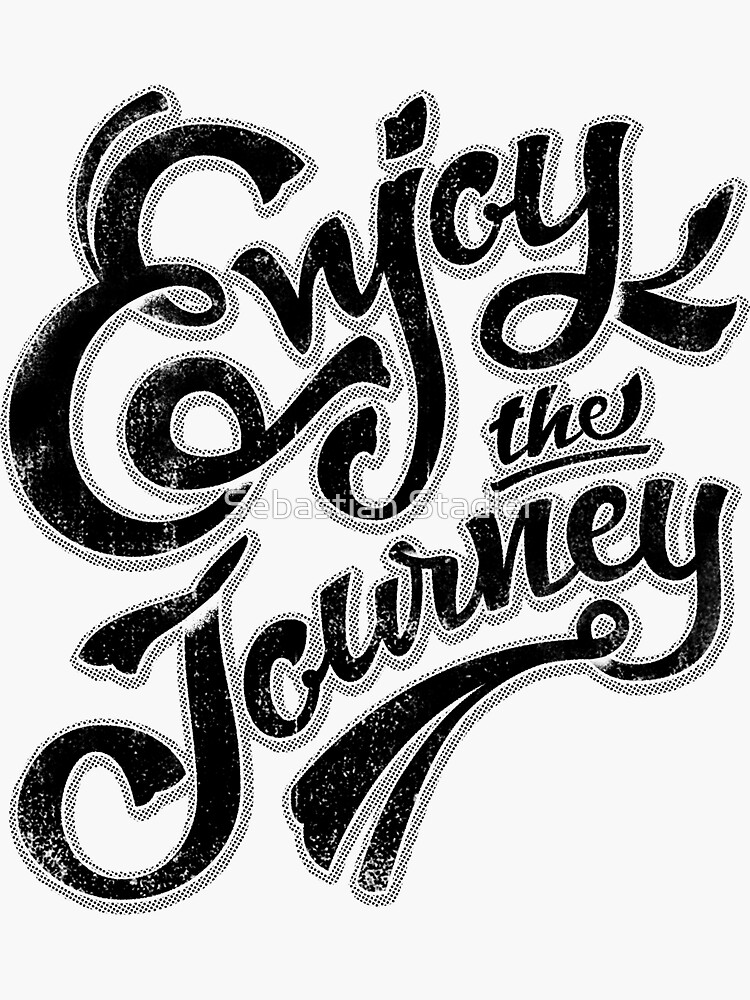 "Enjoy the Journey - Motivational Quote Lettering Design" Sticker for ...