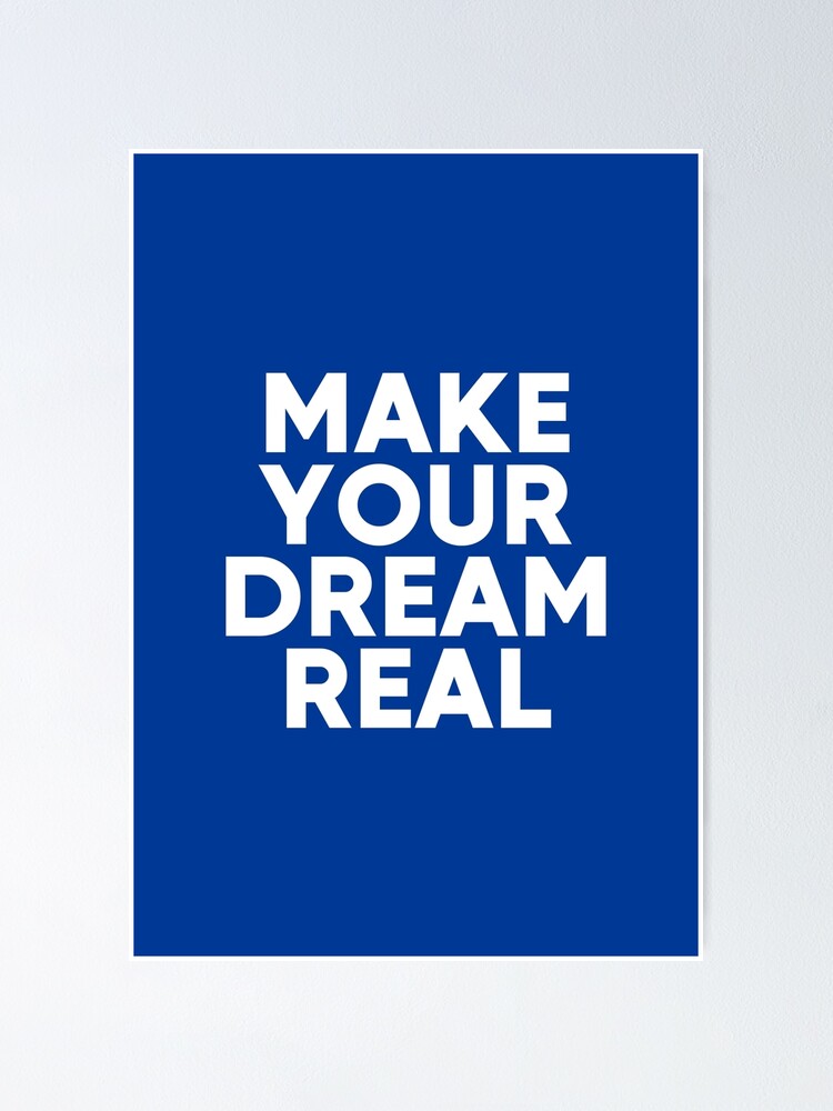 "Make Your Dreams Real - Motivational Quote #5" Poster by SalahBlt ...