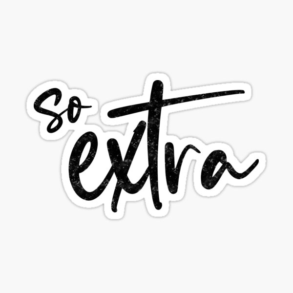 So Extra Gifts & Merchandise | Redbubble