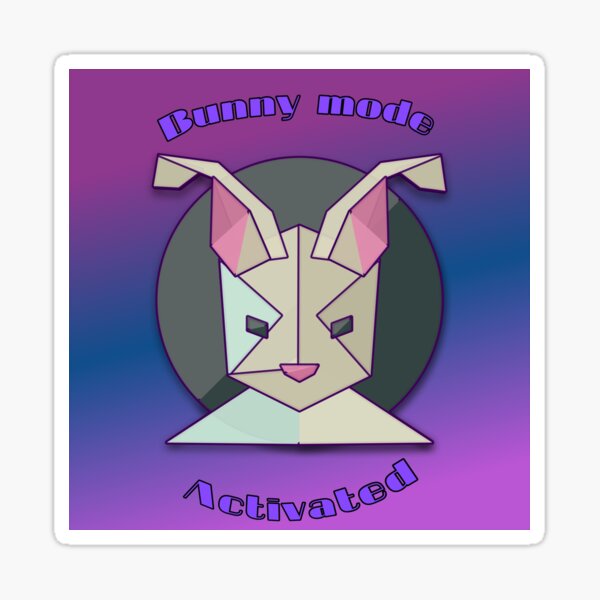 Bunny Mode Activated Sticker For Sale By Bunbunworkshop Redbubble