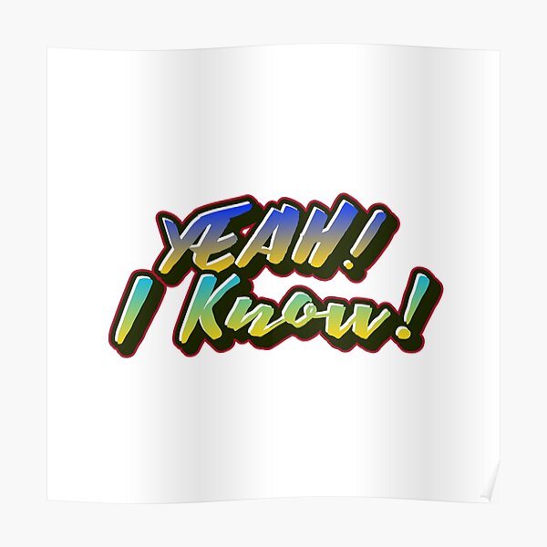 Yeah I Know Gifts & Merchandise | Redbubble