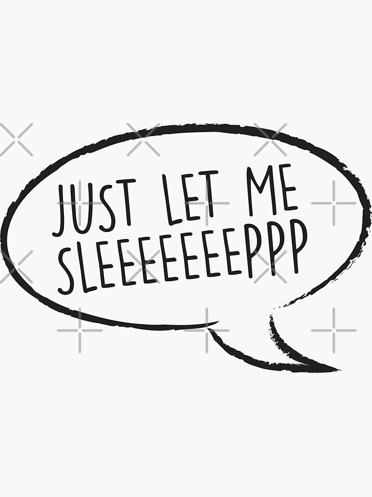 "Thought Bubble: Just let me sleep" Sticker for Sale by Designs111 ...