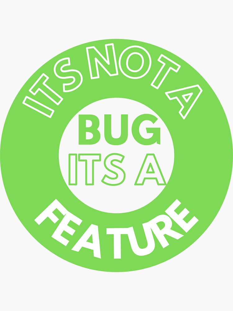 "ITS NOT A BUG ITS A FEATURE" Sticker for Sale by AtarangiDesigns ...
