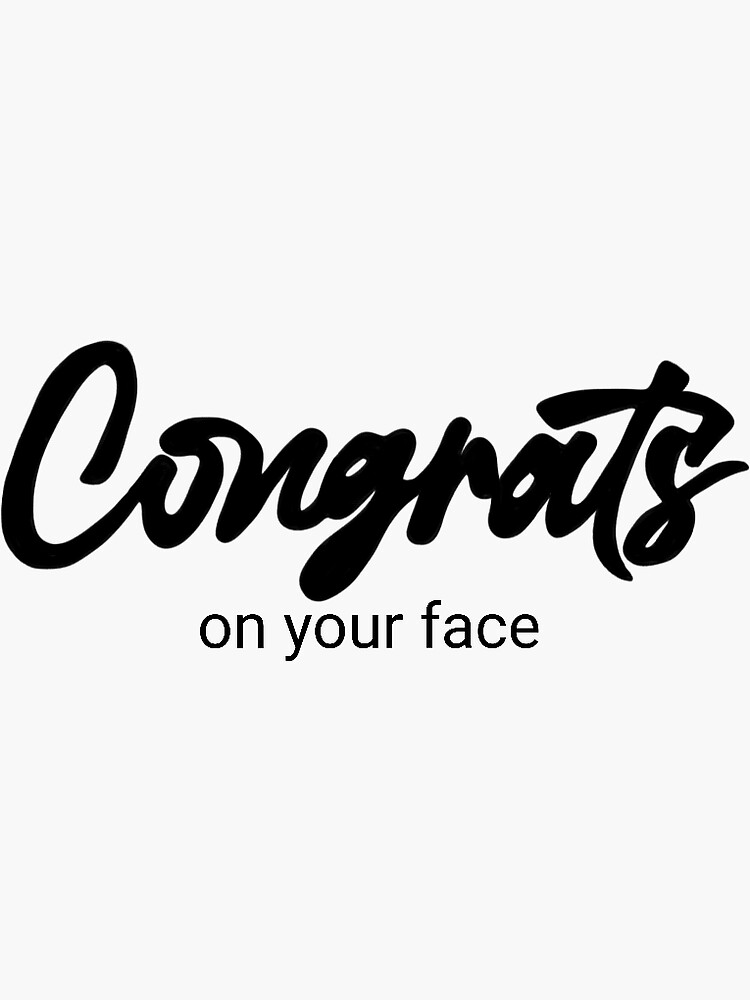 "Congrats on the face" Sticker by KristyG18 | Redbubble