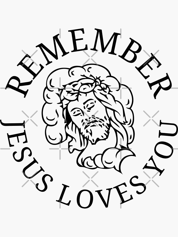 "REMEMBER JESUS LOVES YOU" Sticker for Sale by phys | Redbubble