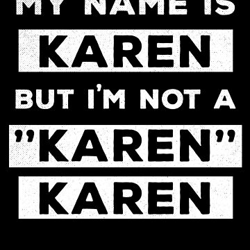 "My Name Is Karen But I'm Not A Karen Karen Funny Air Quotes" Classic T ...