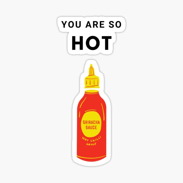 "You are so hot" Sticker for Sale by lisablack91 | Redbubble