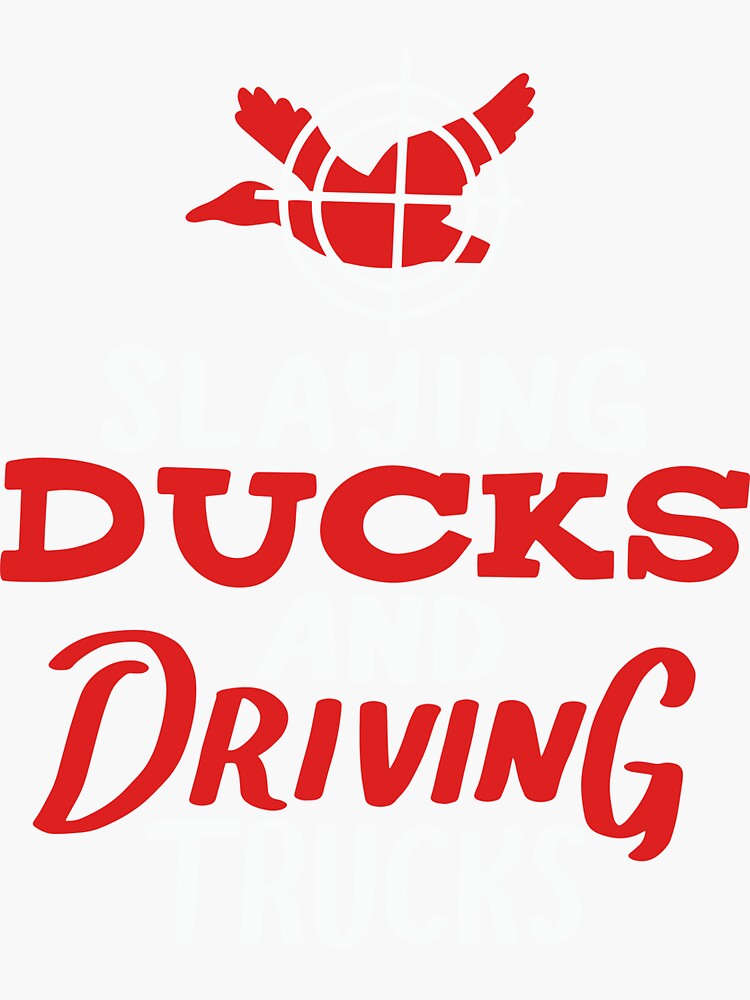 "Slaying Ducks And Driving Trucks Perfect For A Hunter product" Sticker ...