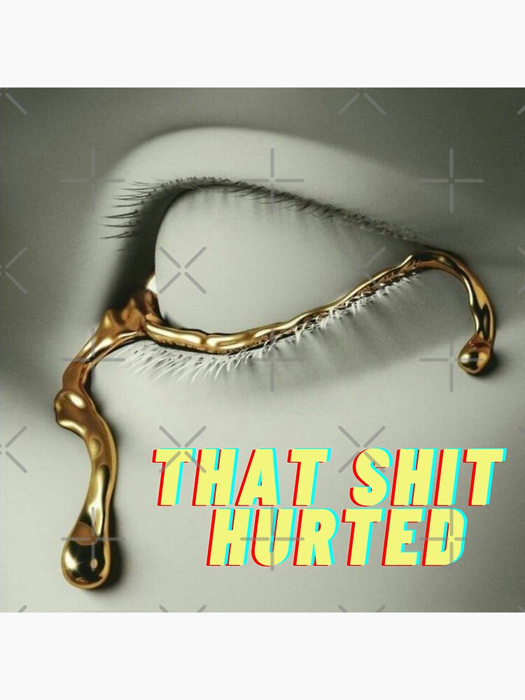 "THAT SHIT HURTED MEME" Sticker by daeNY | Redbubble
