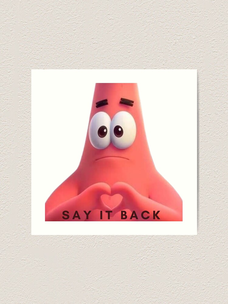 "Spongebob™ Patrick "Say it back" Meme" Art Print for Sale by daeNY ...