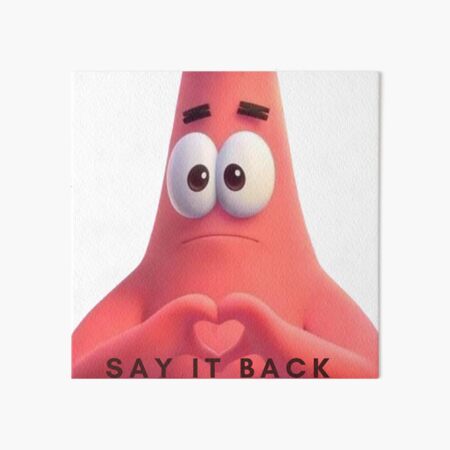 "Spongebob™ Patrick "Say it back" Meme" Art Board Print for Sale by ...