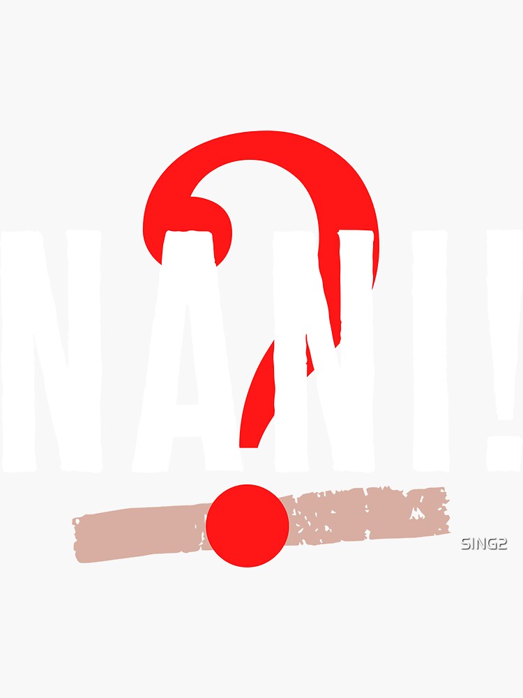 "nani!?" Sticker for Sale by SING2 | Redbubble