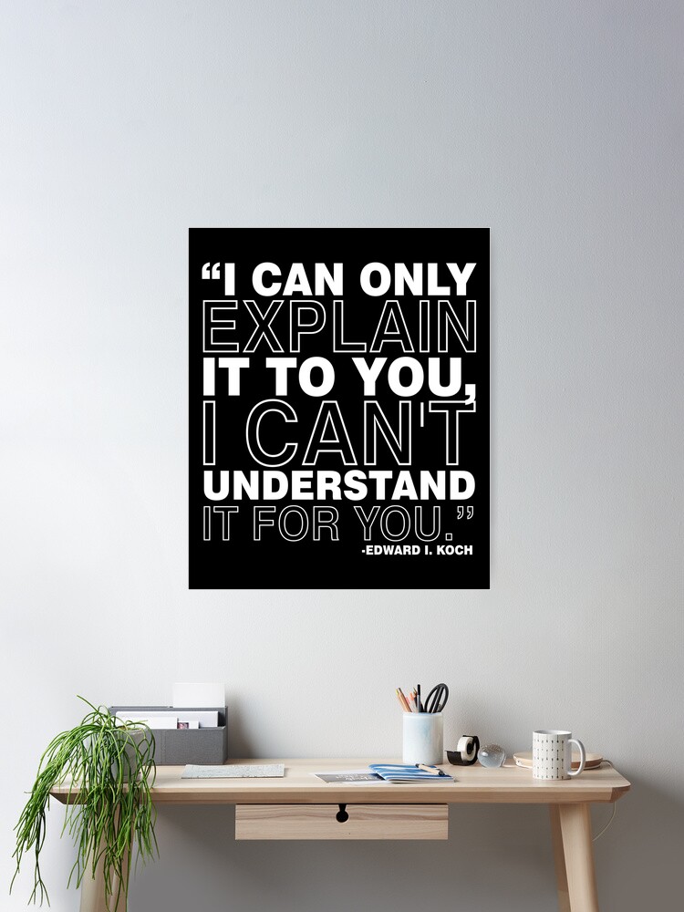 "I can only explain it to you, I cant understand it for you. -Edward I ...