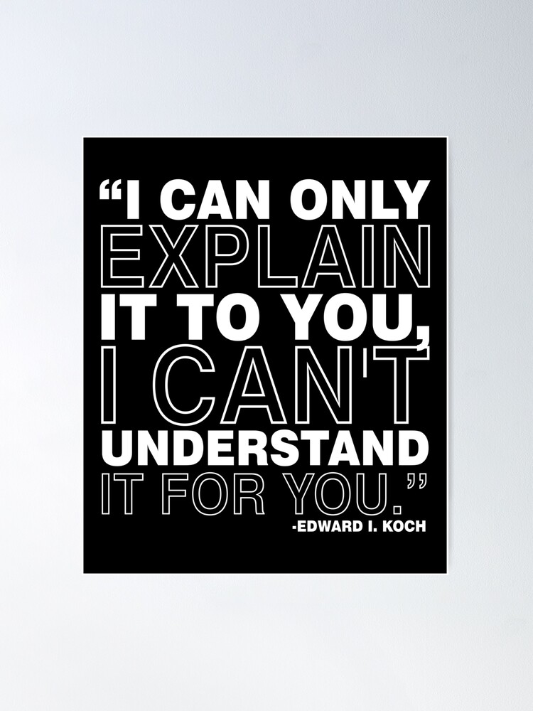"I can only explain it to you, I cant understand it for you. -Edward I ...