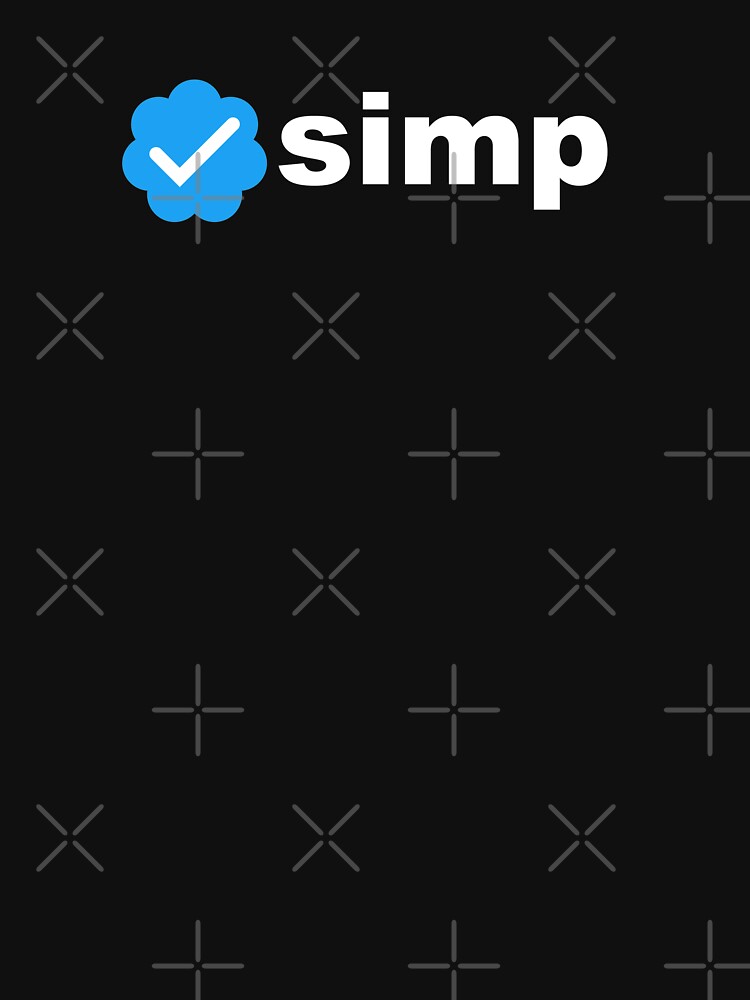 "Verified simp - certified blue tick" T-shirt by SantoshDesigns | Redbubble