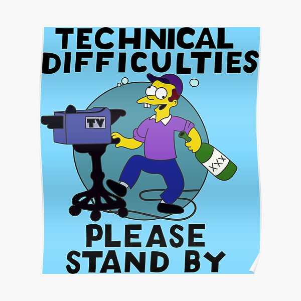 "Technical difficulties" Posterundefined by Lache-Malk | Redbubble