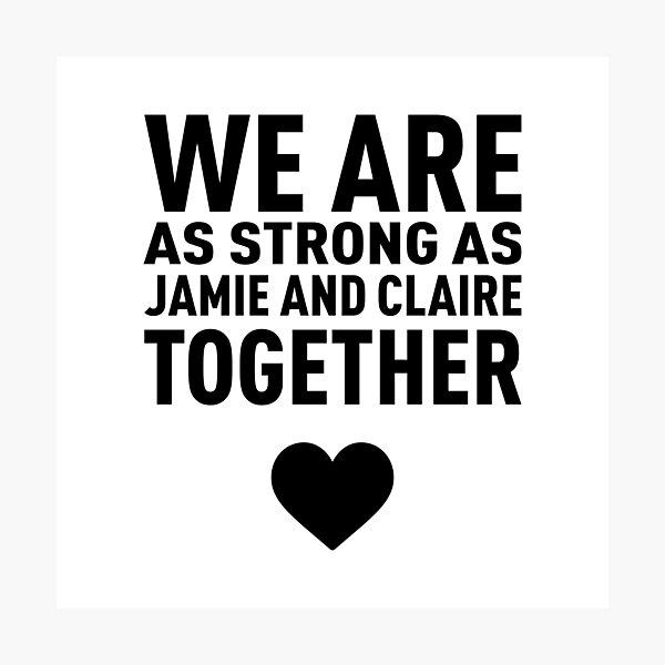 Lámina fotográfica «¡Somos tan fuertes como Jamie y Claire juntos ...