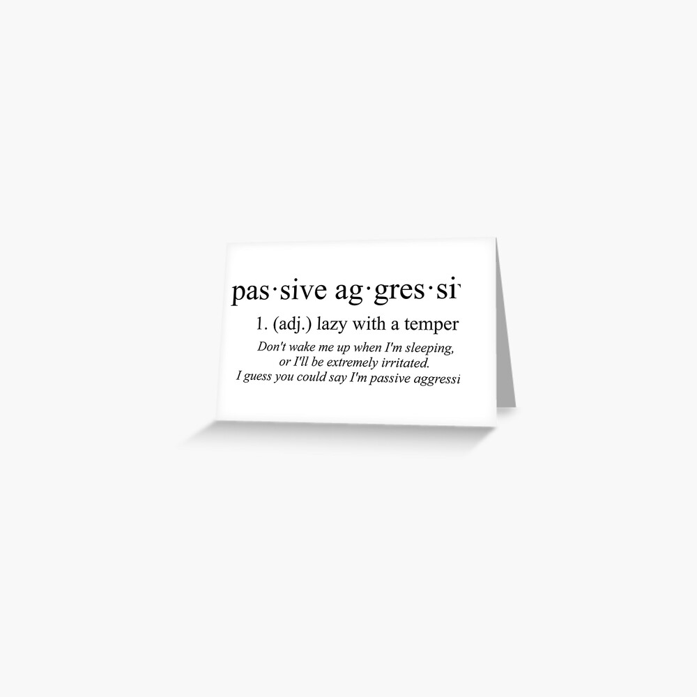 "Passive Aggressive" Greeting Card by Femnar | Redbubble