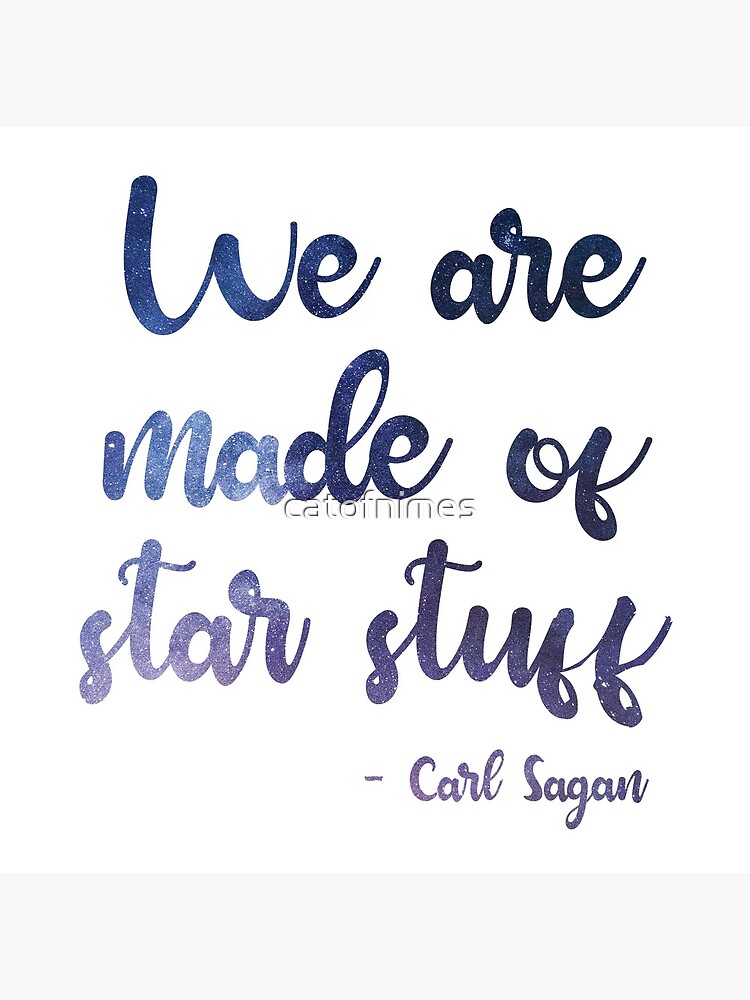 "We are made of star stuff - Carl Sagan" Poster for Sale by catofnimes ...