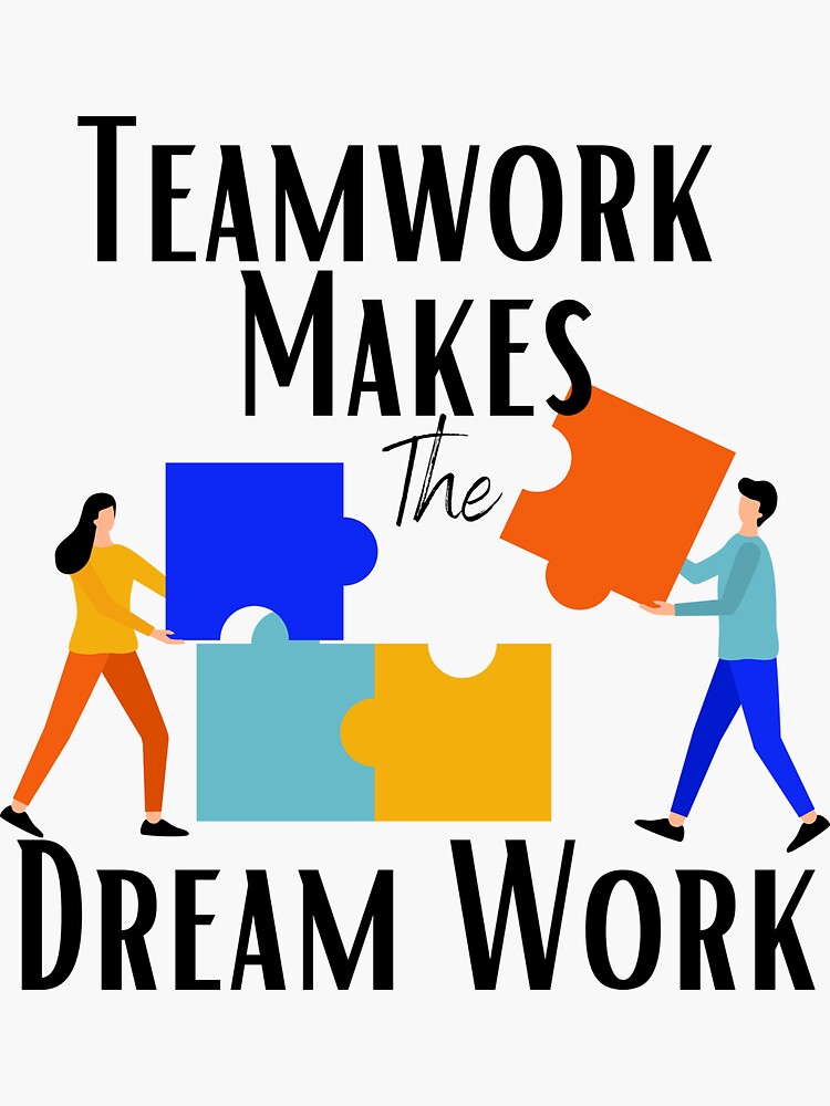 "Teamwork Makes The Dream Work" Sticker for Sale by sabirlhc | Redbubble