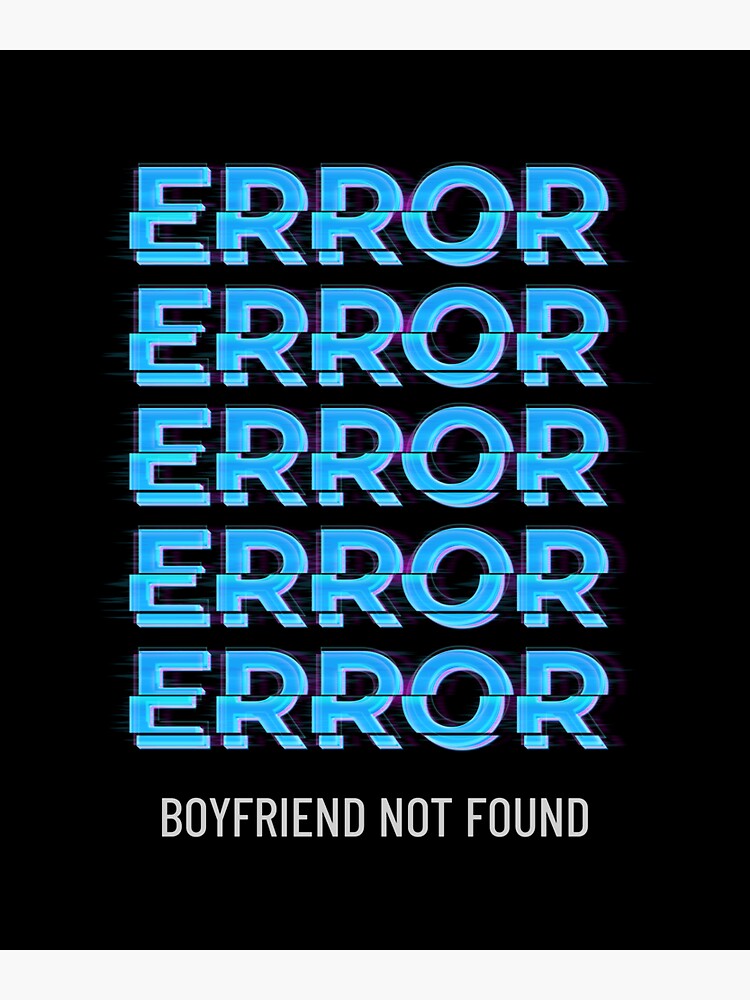 "ERROR | Boyfriend Not Found" Sticker for Sale by AladdinMktgs | Redbubble