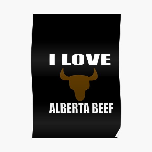 "I Love Alberta Beef" Poster for Sale by HoneyBadgerBox | Redbubble