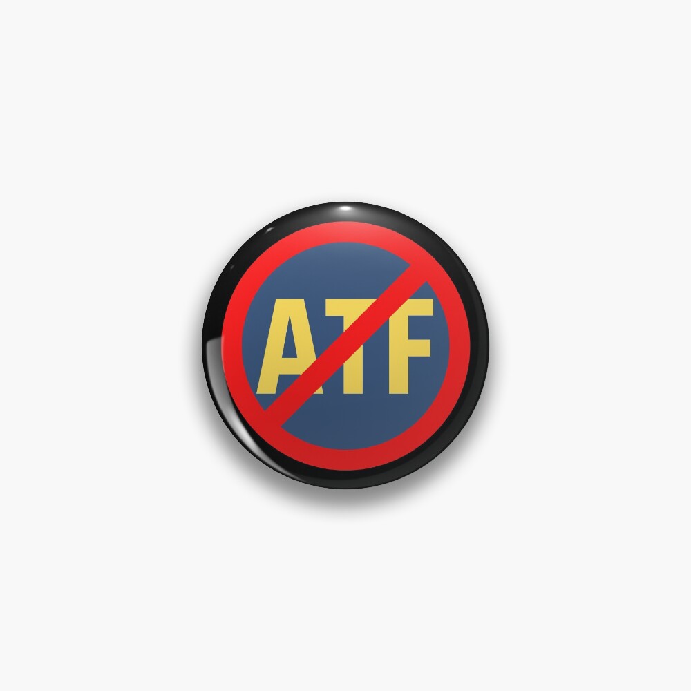 "No ATF sign." Pin for Sale by EverLife | Redbubble