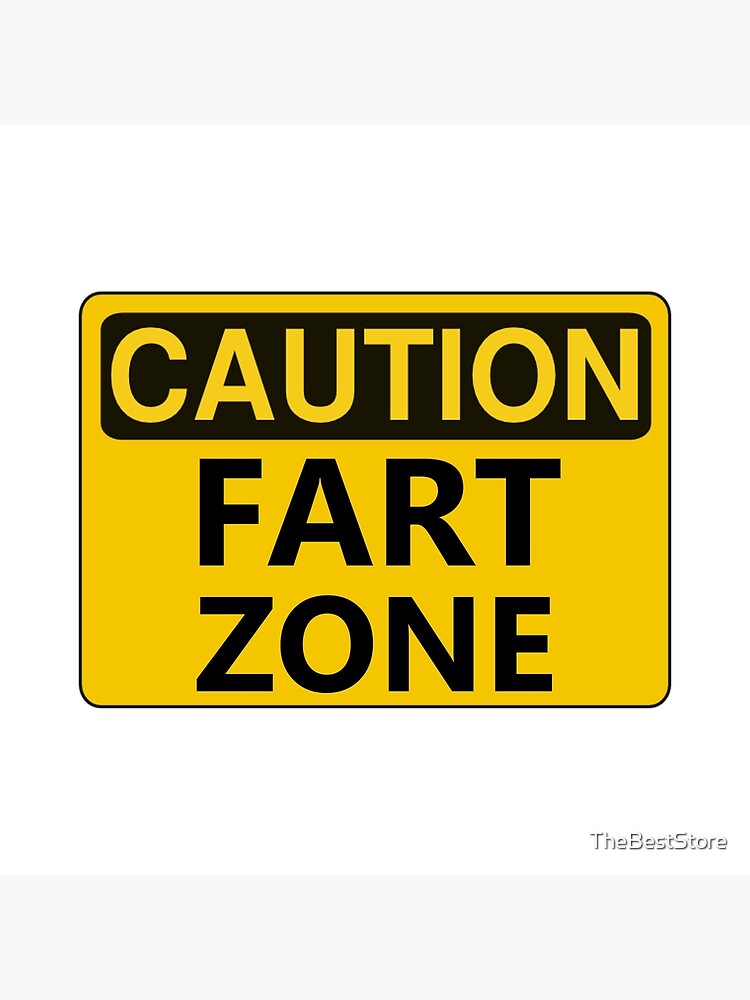 "Caution Fart Zone Sign" Poster for Sale by TheBestStore | Redbubble