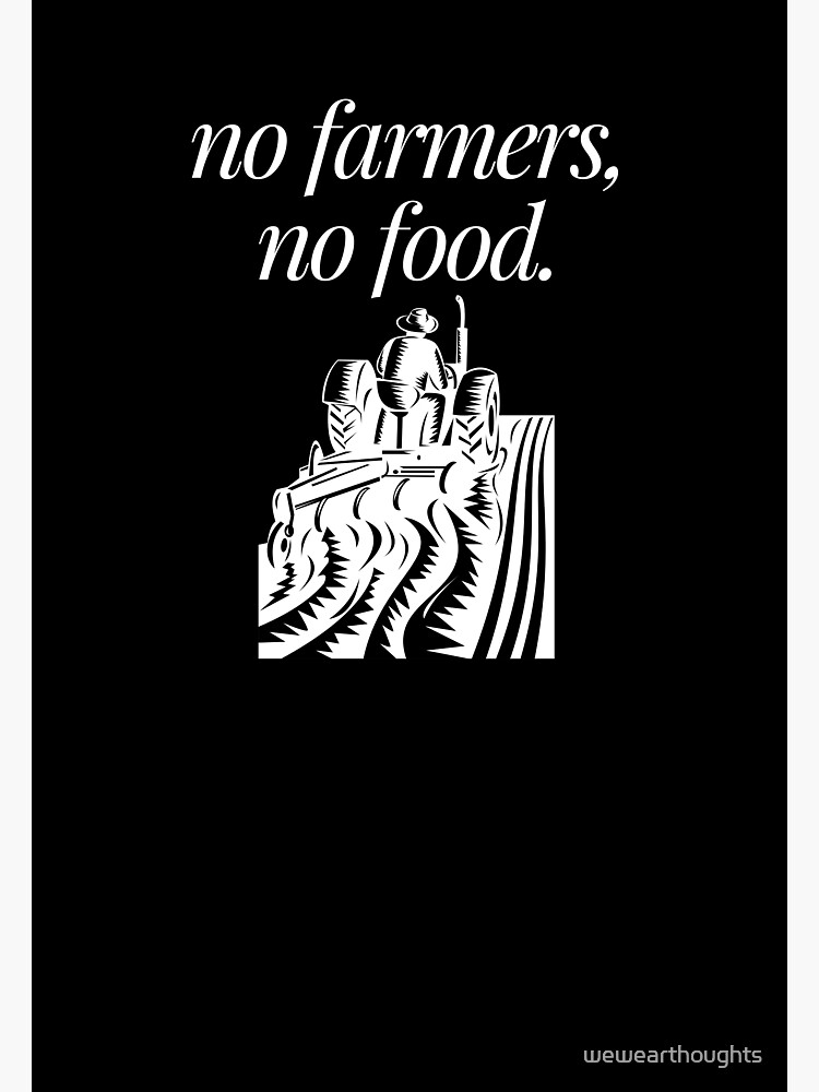 "no farmers no food" Poster by wewearthoughts | Redbubble