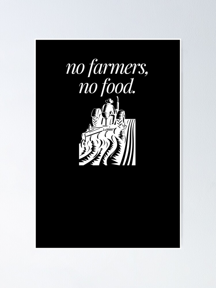"no farmers no food" Poster by wewearthoughts | Redbubble