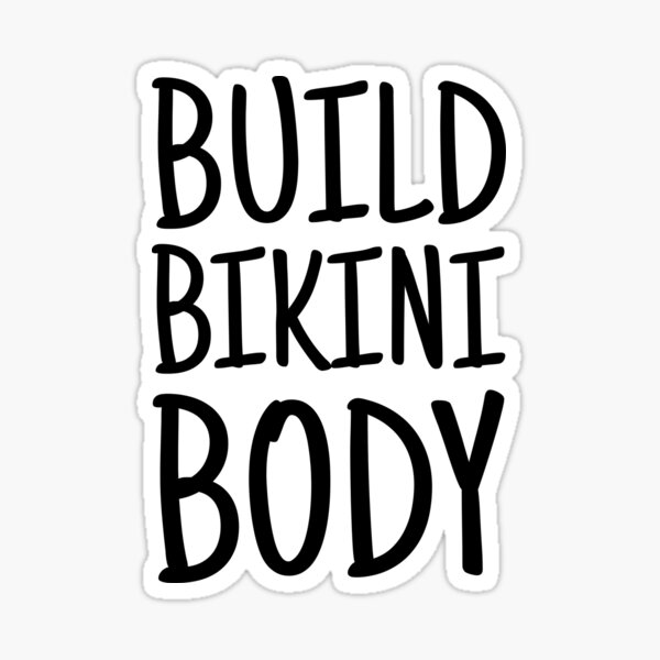 "Build Bikini Body" Sticker for Sale by DayDreamer365 | Redbubble